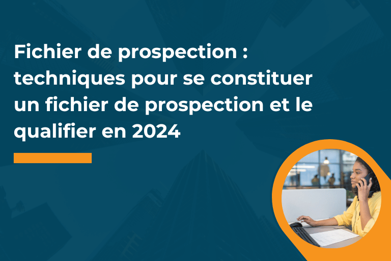 Fichier de prospection : techniques pour se constituer un fichier de prospection et le qualifier ...